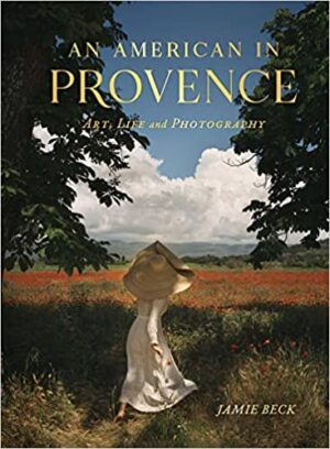 AN AMERICAN IN PROVENCE: Jamie Beck Invites Us to Awaken to Beauty Now ...